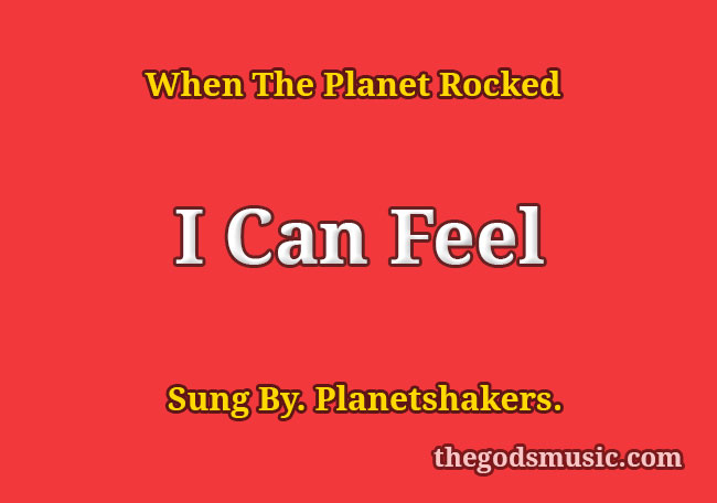 I Can Feel Song Lyrics
