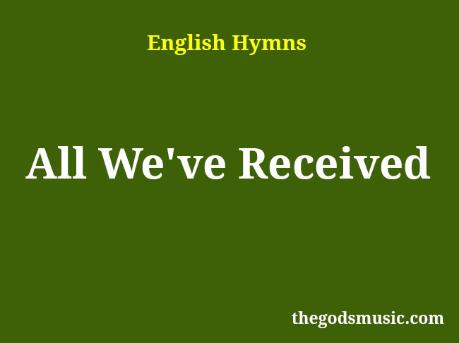 All We’ve Received Song Lyrics