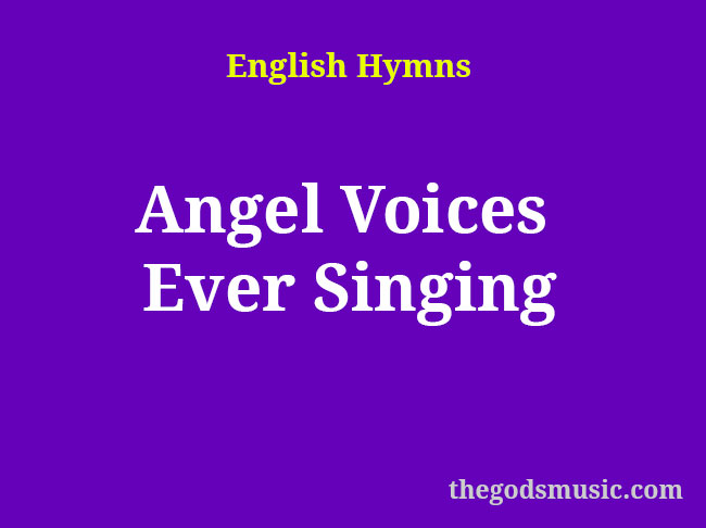 Angel Voices Ever Singing Christian Song Lyrics