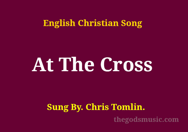 At The Cross Song Lyrics