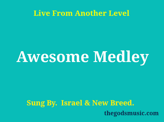 Awesome Medley Song Lyrics