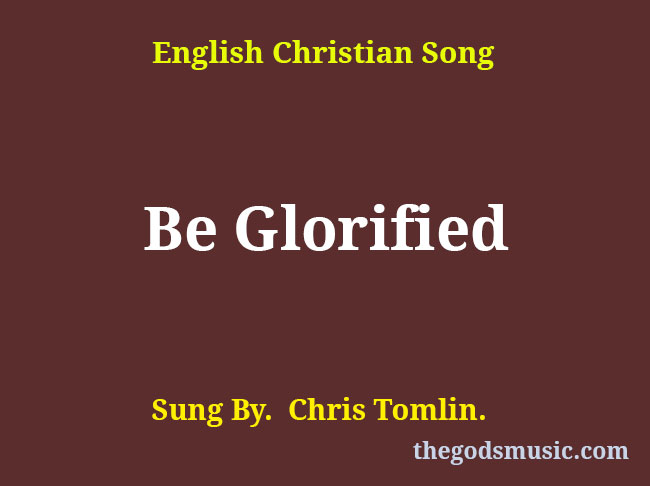 Be Glorified Song Lyrics