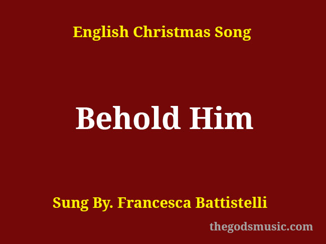 Behold Him Song Lyrics