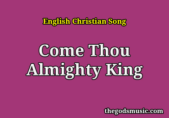 Come Thou Almighty King Christian Song Lyrics