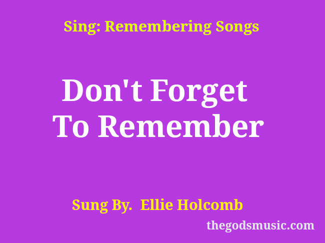 Don’t Forget To Remember Song Lyrics