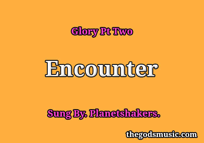 Encounter Song Lyrics