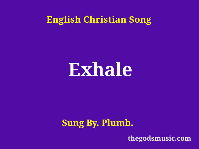 Exhale Song Lyrics