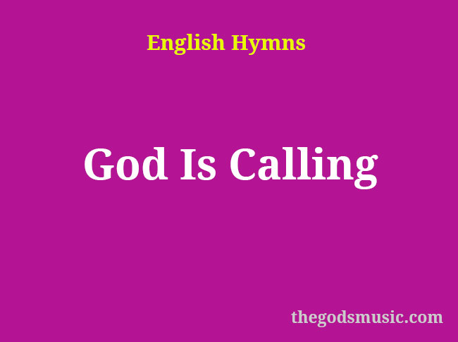 God Is Calling Christian Song Lyrics