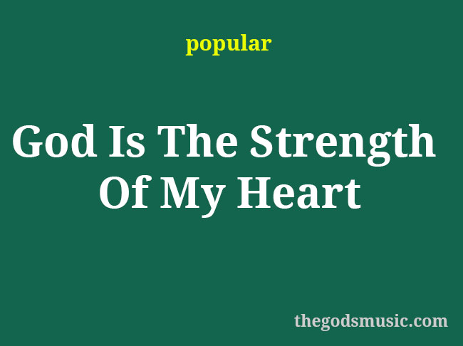 God Is The Strength Of My Heart Christian Song Lyrics