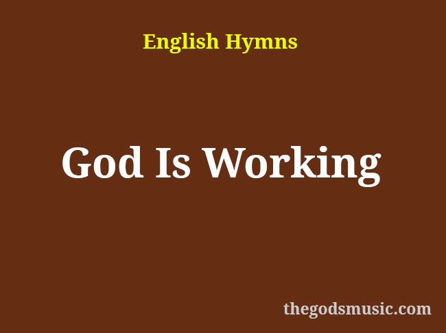 God Is Working Christian Song Lyrics