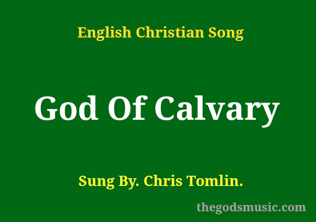 God Of Calvary Song Lyrics