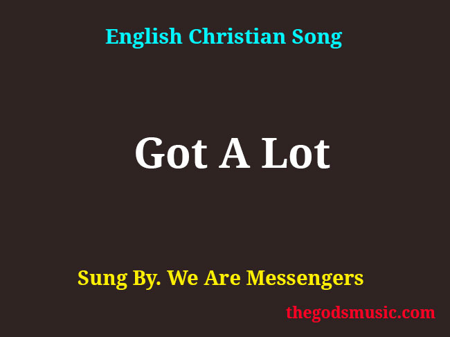 Got A Lot Song Lyrics