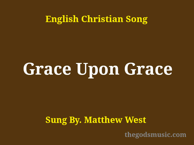 Grace Upon Grace Song Lyrics