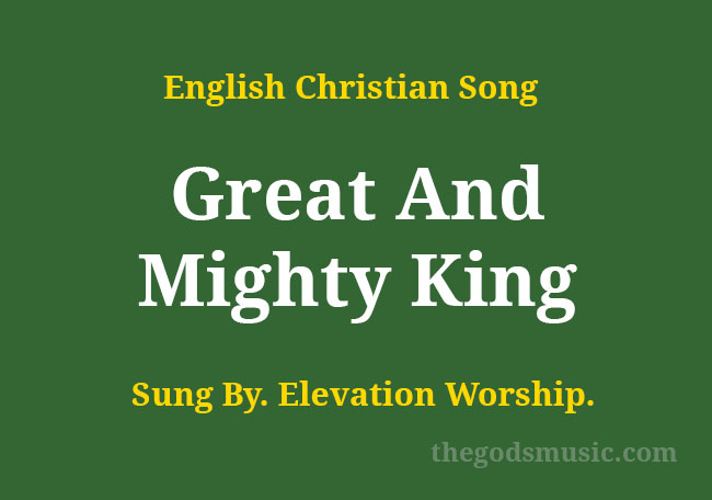 Great And Mighty King Song Lyrics