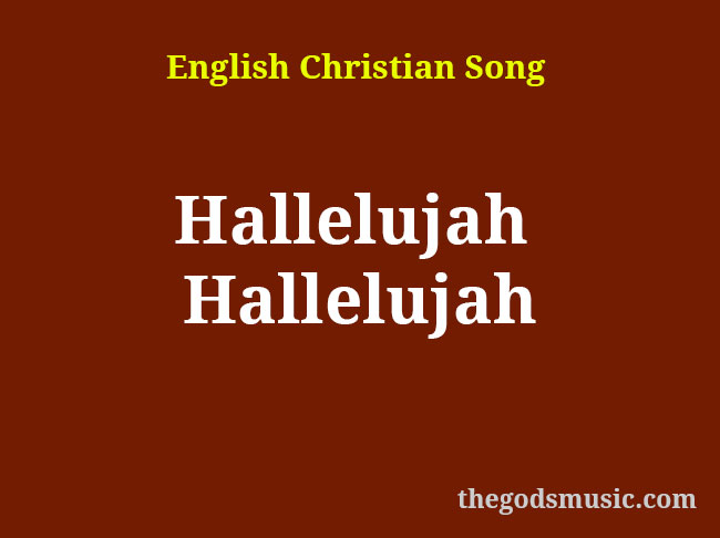 Hallelujah Hallelujah Christian Song Lyrics