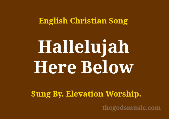 Hallelujah Here Below Song Lyrics