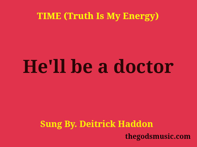 He’ll be a doctor Song Lyrics