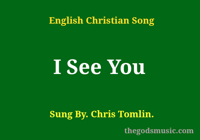 I See You Song Lyrics