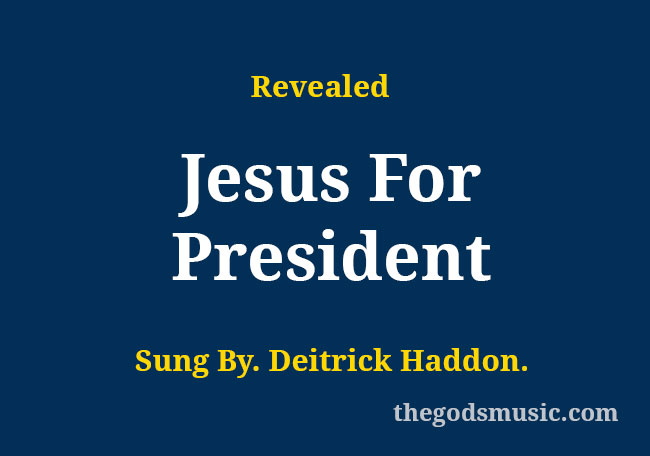 Jesus For President Song Lyrics