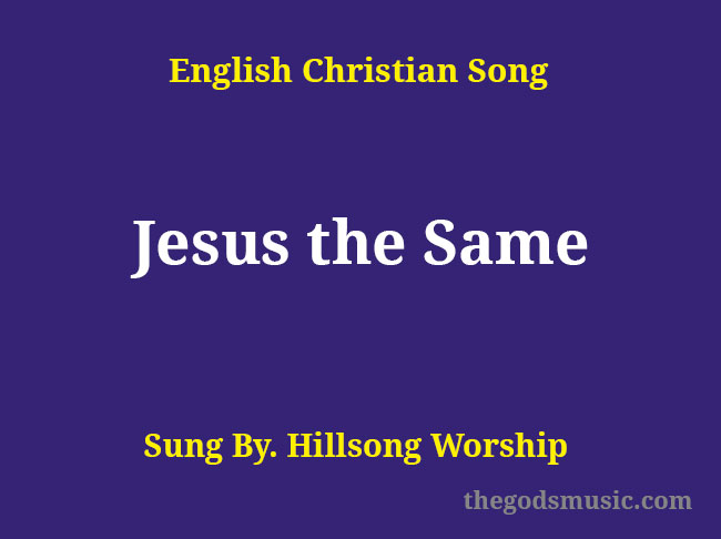 Jesus the Same Song Lyrics
