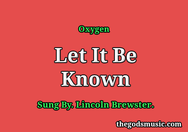 Let It Be Known Song Lyrics