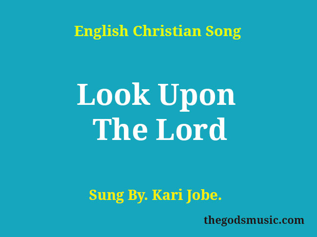 Look Upon The Lord Song Lyrics