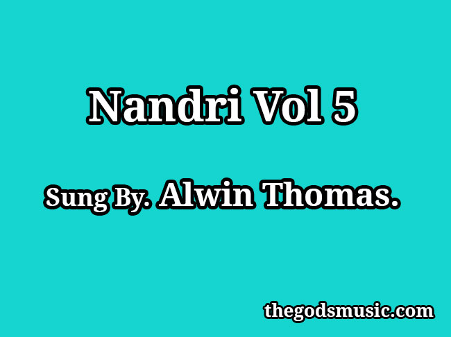 Nandri Vol 5 – Tamil Christian Songs Lyrics