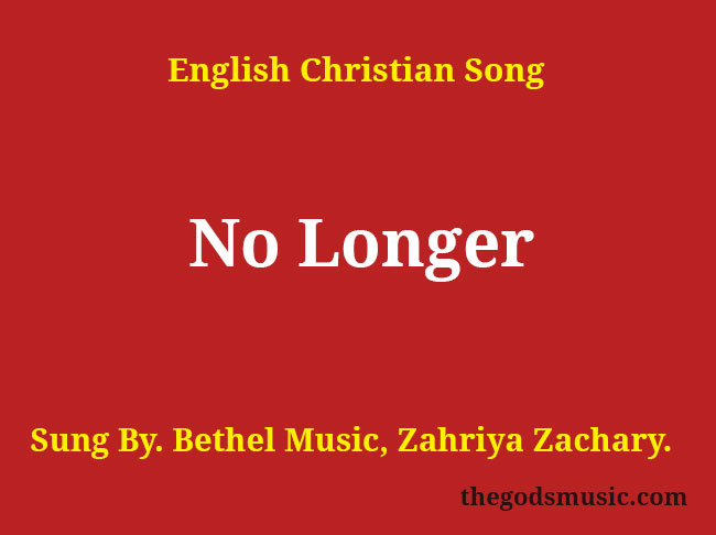 No Longer Song Lyrics No Longer Song Lyrics