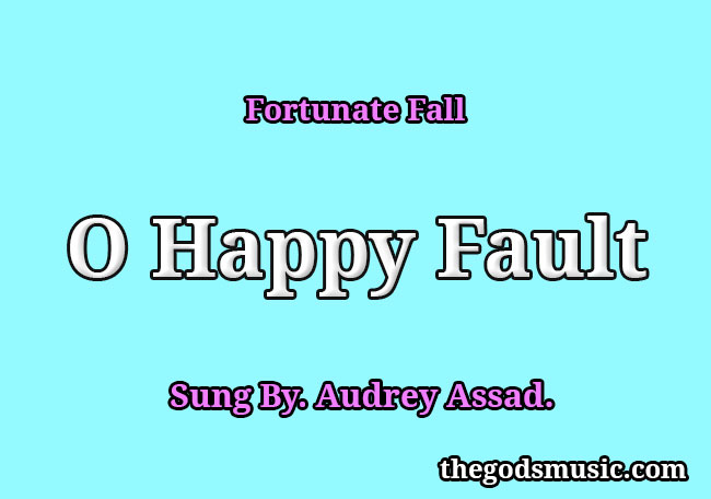 O Happy Fault Song Lyrics