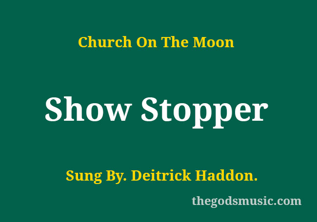Show Stopper Song Lyrics
