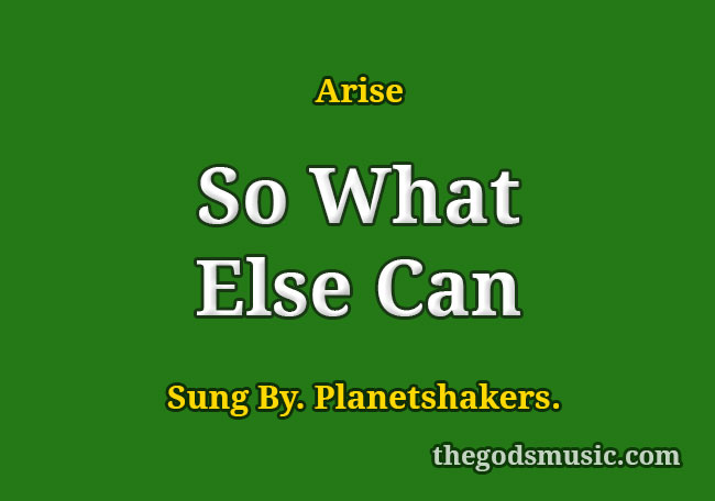 So What Else Can Song Lyrics