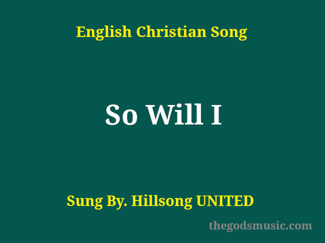 So Will I Song Lyrics
