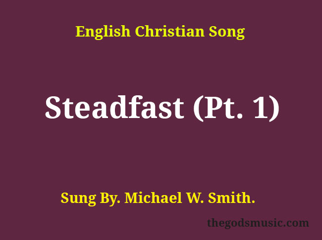 Steadfast (Pt. 1) Song Lyrics
