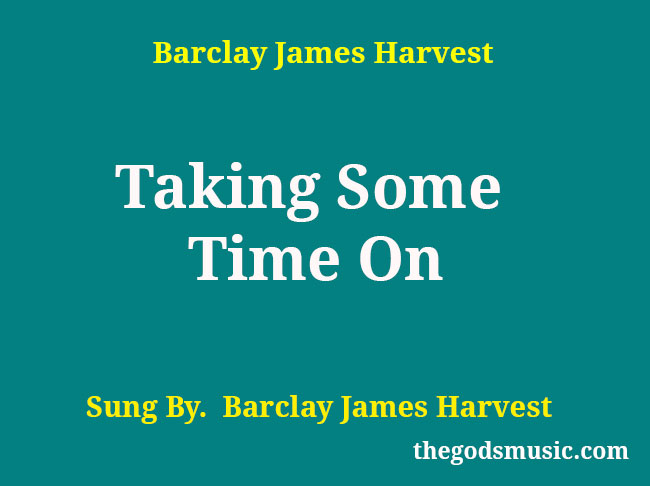 Taking Some Time On Song Lyrics