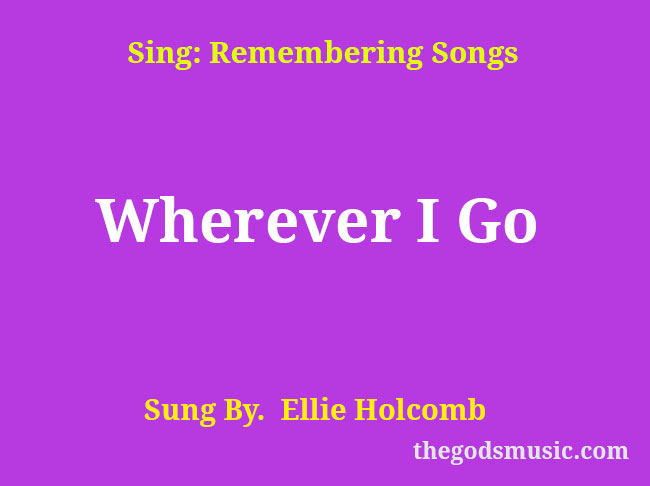 Wherever I Go Song Lyrics