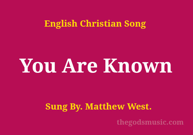 You Are Known Song Lyrics