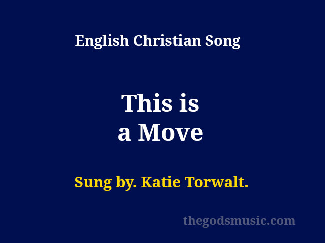This Is A Move Katie Torwalt Song Lyrics Christian Song Chords And this-is-a-move-katie-torwalt-song-lyrics-christian-song-chords-and