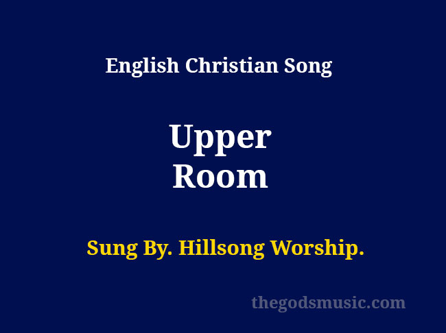 Upper Room Song Lyrics