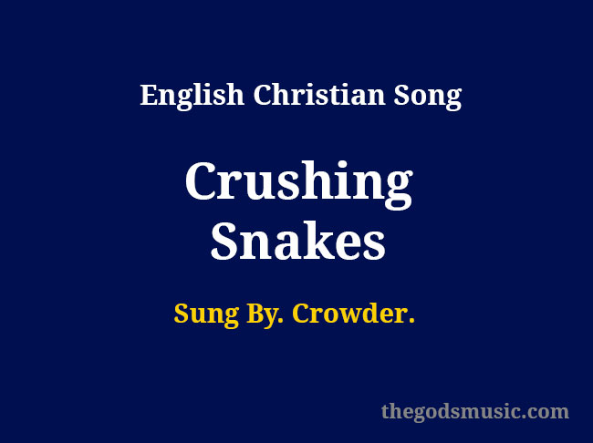 Crushing Snakes Lyrics