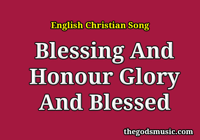 Blessing And Honour Glory And Christian Song Lyrics