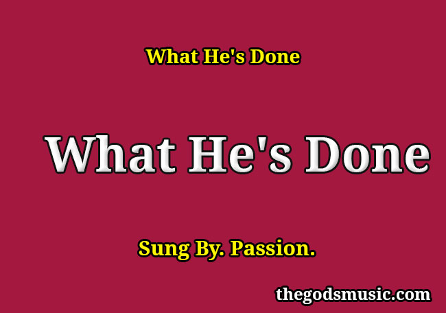 What He’s Done Christian Song Lyrics