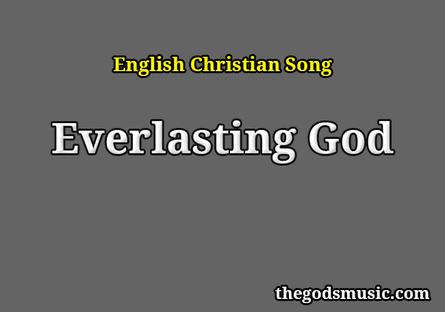 Everlasting God Christian Song Lyrics