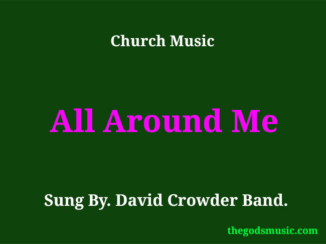 All Around Me Christian Song Lyrics