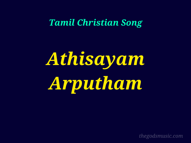 Athisayam Arputham Song Lyrics