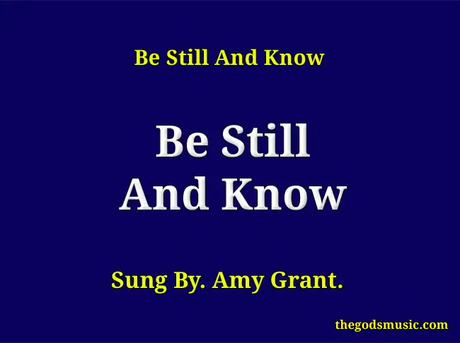 Be Still And Know Christian Song Lyrics