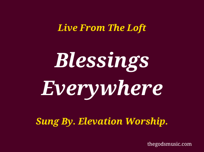 Blessings Everywhere Christian Song Lyrics