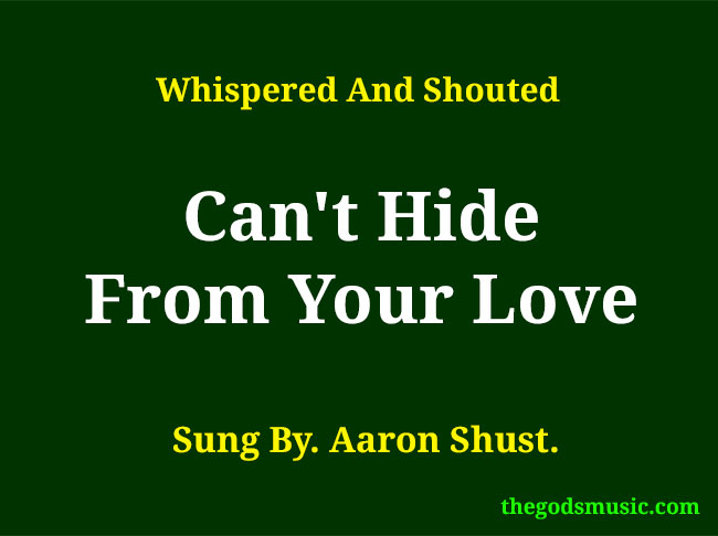 Can't Hide From Your Love Christian Song Lyrics