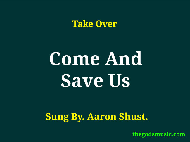 Come And Save Us Christian Song Lyrics