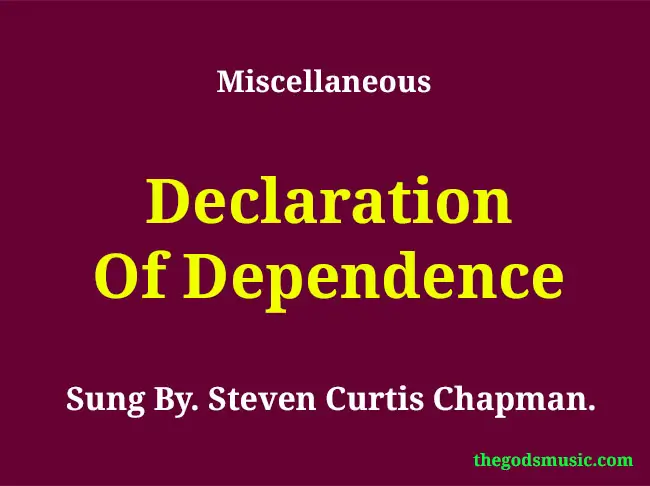 Declaration of Dependence Christian Song Lyrics