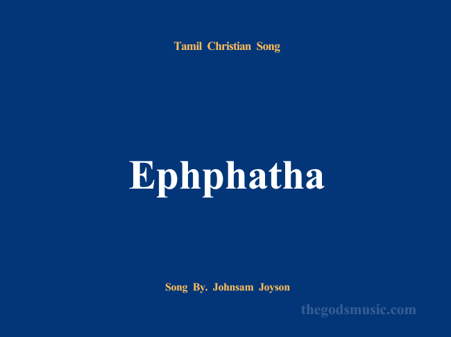 Johnsam Joyson – Ephphatha Song Lyrics